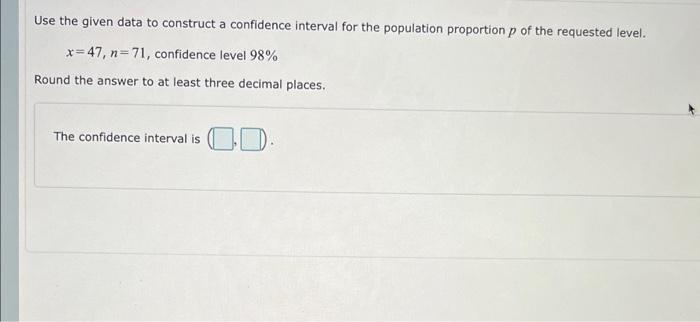 Solved Use the given data to construct a confidence interval | Chegg.com