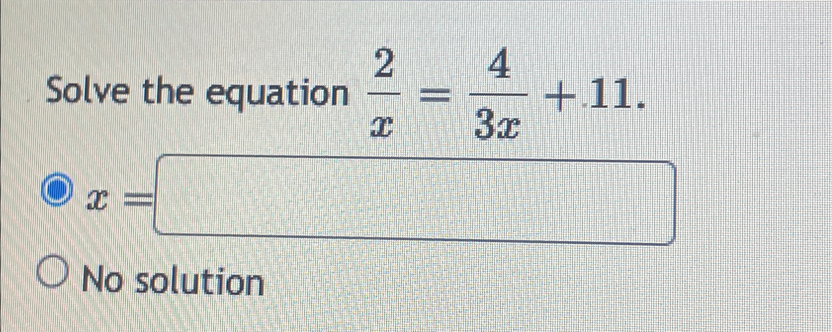 Solved Solve the equation 2x=43x+11x=No solution | Chegg.com
