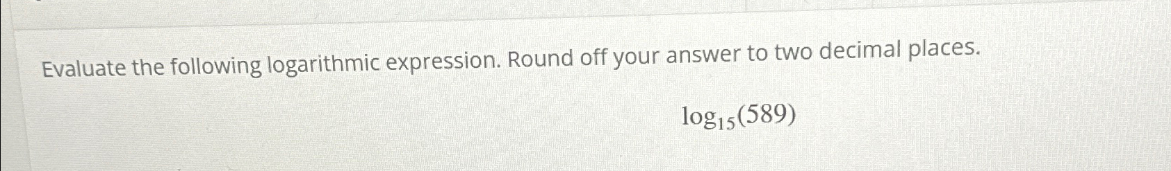 Solved Evaluate the following logarithmic expression. Round | Chegg.com