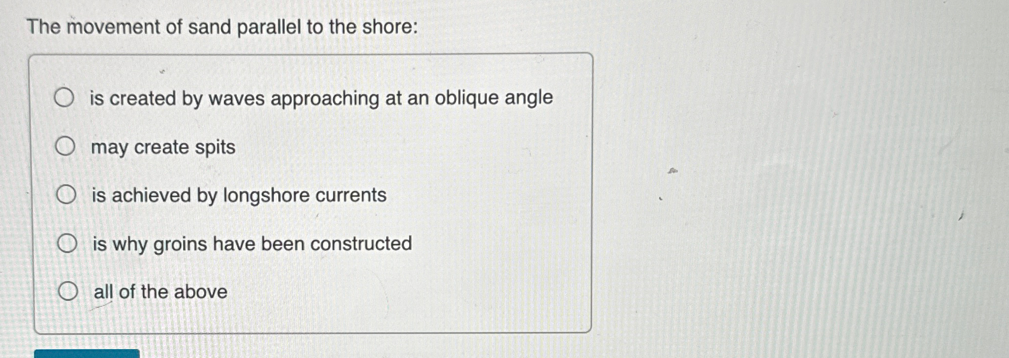 Solved The movement of sand parallel to the shore:is created | Chegg.com