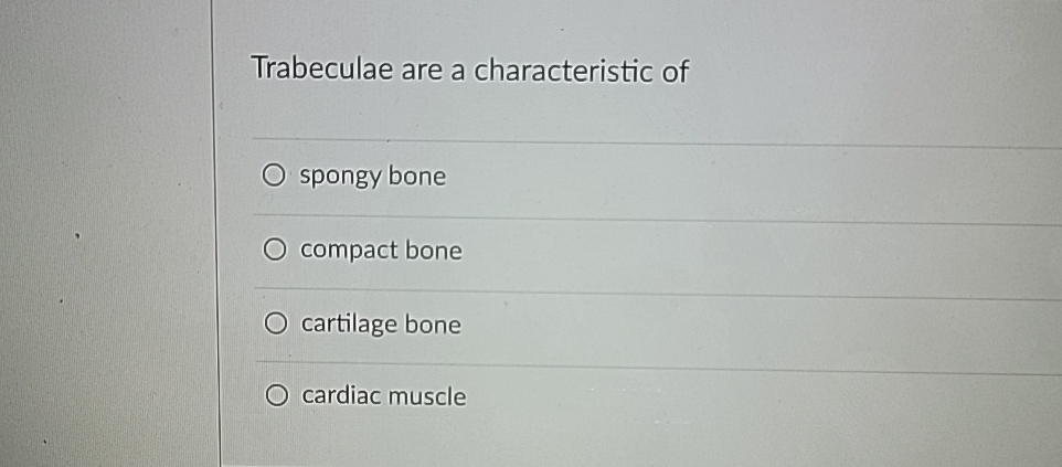 Solved Trabeculae are a characteristic ofspongy bonecompact | Chegg.com