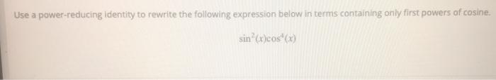 Solved Use a power-reducing identity to rewrite the | Chegg.com