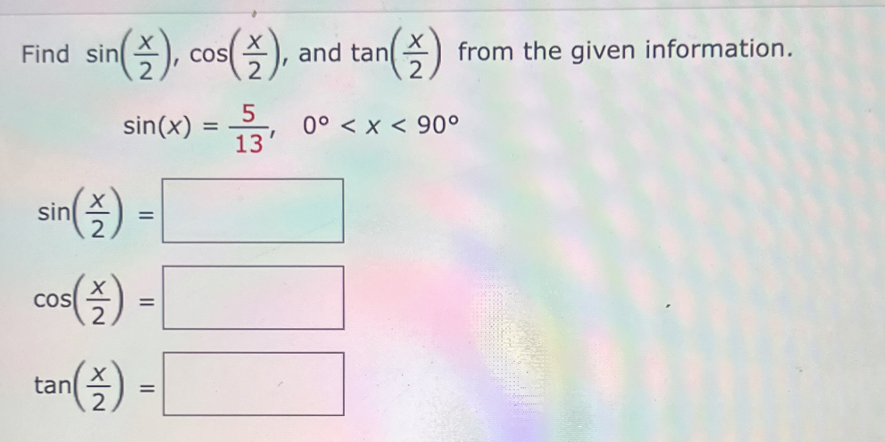 Solved Find sin(x2),cos(x2), ﻿and tan(x2) ﻿from the given | Chegg.com