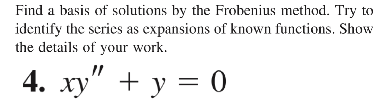 Solved Find a basis of solutions by the Frobenius method. | Chegg.com