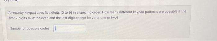 Solved A security keypad uses five digits (0 to 9 ) in a | Chegg.com