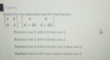 Solved 5 ﻿pointsState the row operation performed | Chegg.com