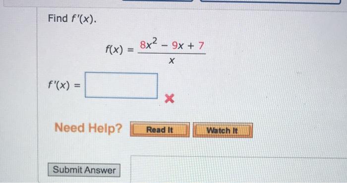 Solved Find f'(x). 8x2 - 9x + 7 f(x) --- Х f'(x) X Need | Chegg.com