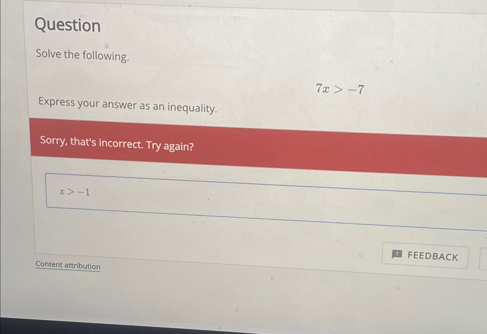 Solved QuestionSolve the following.7x>-7Express your answer | Chegg.com