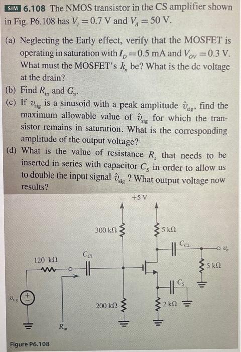 Solved SIM 6.108 The NMOS transistor in the CS amplifier | Chegg.com