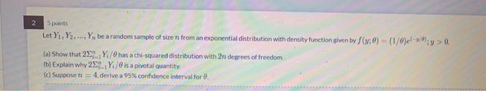 Solved 2 5 points Let Y. Ya,.... Ybe a random sample of size | Chegg.com Solved 2 5 points Let Y. Ya,.... Ybe a random sample of size | Chegg.com