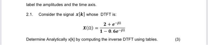 label the amplitudes and the time axis. 2.1. Consider | Chegg.com