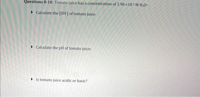 Solved Questions 8-10: Tomato juice has a concentration of | Chegg.com