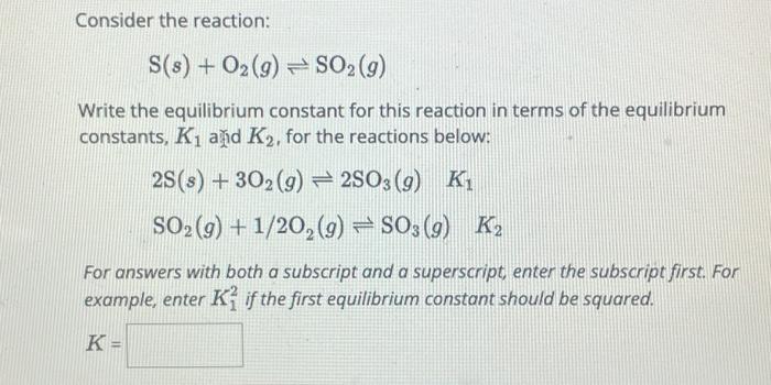 Solved Consider the reaction: S(s)+O2(g)⇌SO2(g) Write the | Chegg.com
