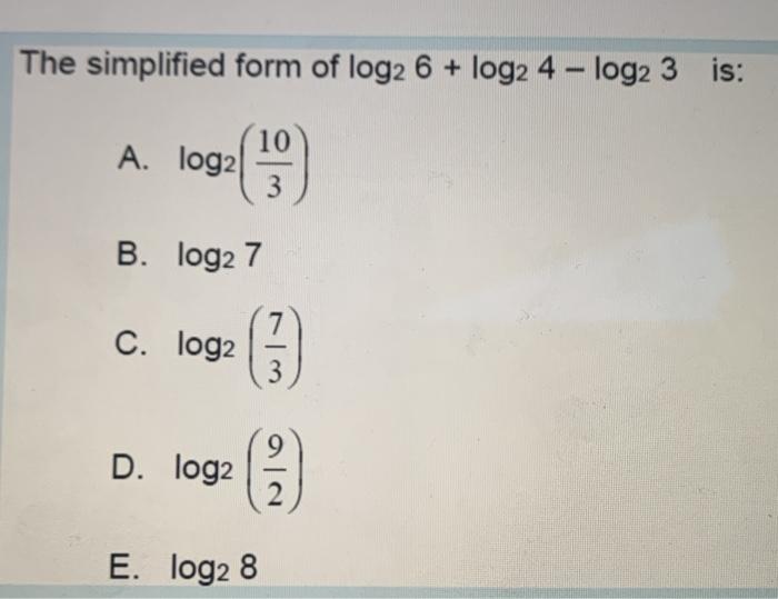 Solved The simplified form of log2 6 + log2 4 - log23 is: 10 | Chegg.com