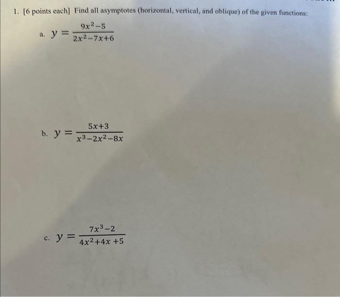 Solved 1. [6 points each] Find all asymptotes (horizontal, | Chegg.com