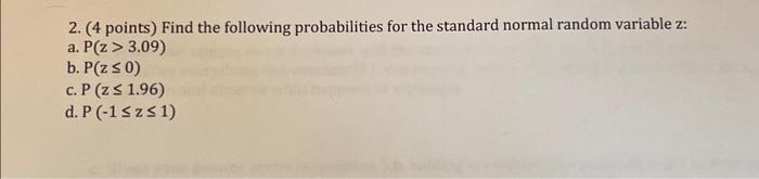 Solved 2. (4 points) Find the following probabilities for | Chegg.com