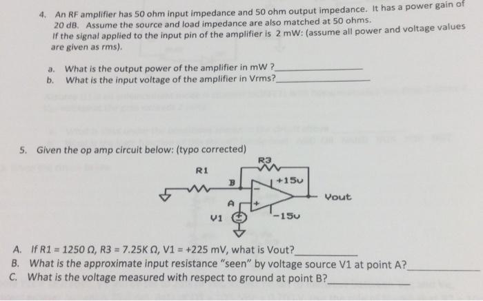 Solved 4. An RF amplifier has 50 ohm input impedance and 50 | Chegg.com