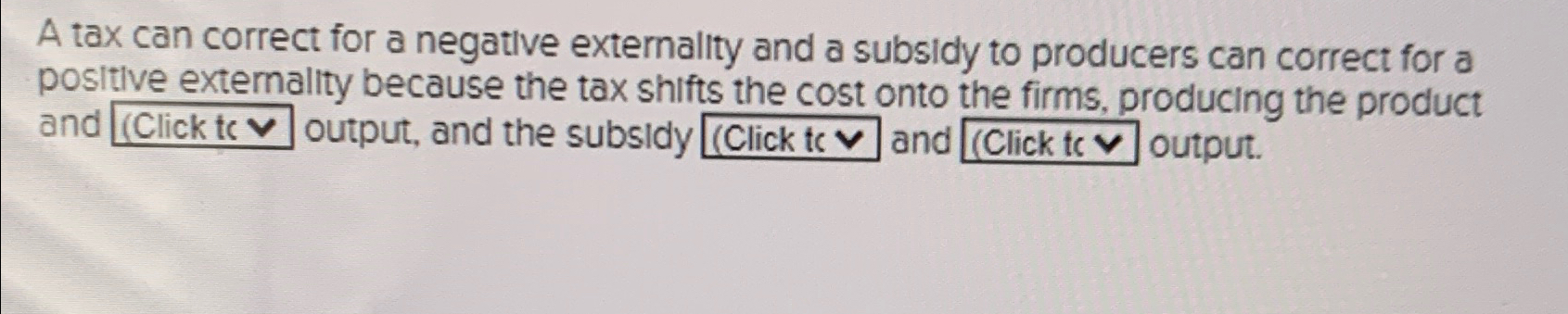 Solved A tax can correct for a negatlve externality and a | Chegg.com