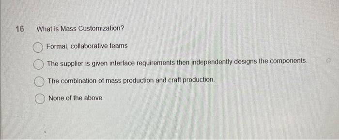 Solved 16 What is Mass Customization? Formal, collaborative | Chegg.com