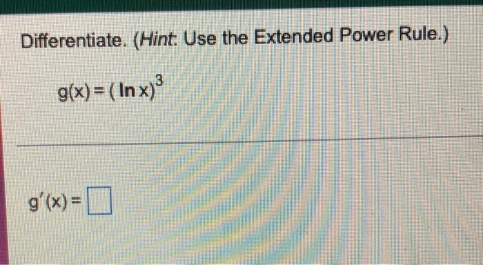 Solved Differentiate. (Hint: Use the Extended Power Rule.) | Chegg.com