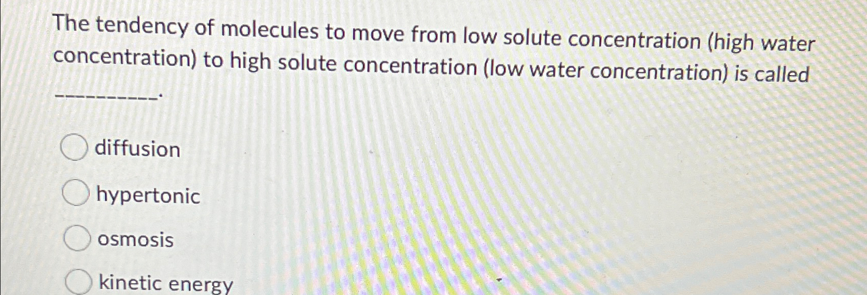 Solved The tendency of molecules to move from low solute | Chegg.com
