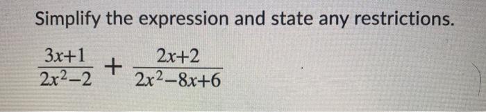 Solved Simplify the expression and state any restrictions. | Chegg.com