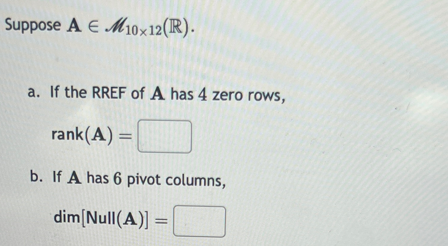 Solved Suppose AinM10×12(R)a. ﻿If the RREF of A has 4 ﻿zero | Chegg.com