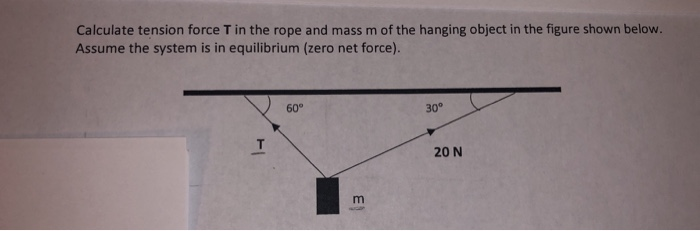 Solved Calculate tension force Tin the rope and mass m of | Chegg.com