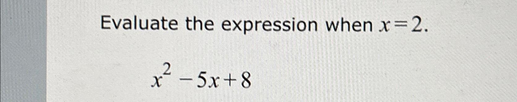 Solved Evaluate The Expression When X2x2 5x8 5452