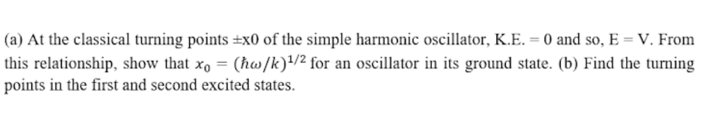 Solved (a) At the classical turning points +x0 of the simple | Chegg.com