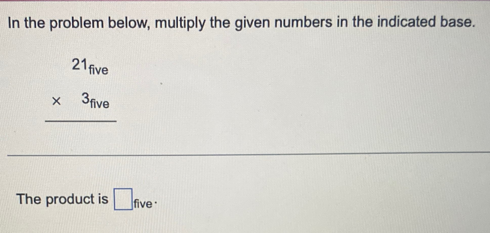 Solved In the problem below, multiply the given numbers in | Chegg.com