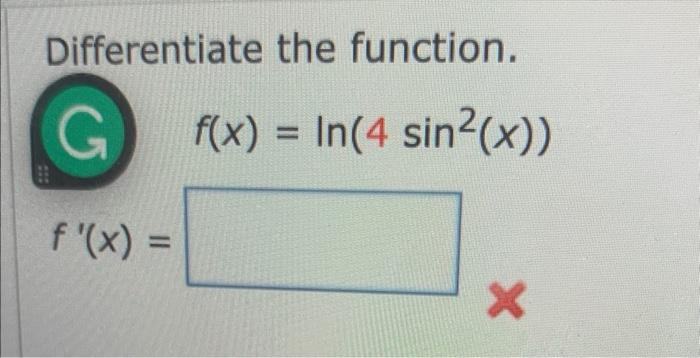 Solved Differentiate the function. f(x)=ln(4sin2(x)) | Chegg.com