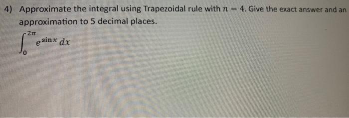 Solved 4) Approximate the integral using Trapezoidal rule | Chegg.com