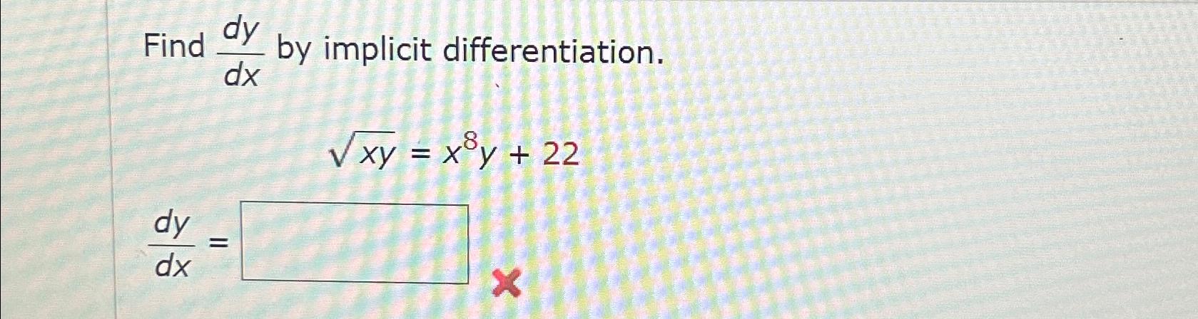 Solved Find dydx ﻿by implicit | Chegg.com