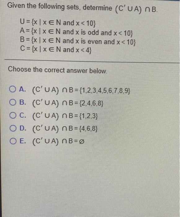 Solved Given the following sets, determine (C'UA) NB. U = {x | Chegg.com