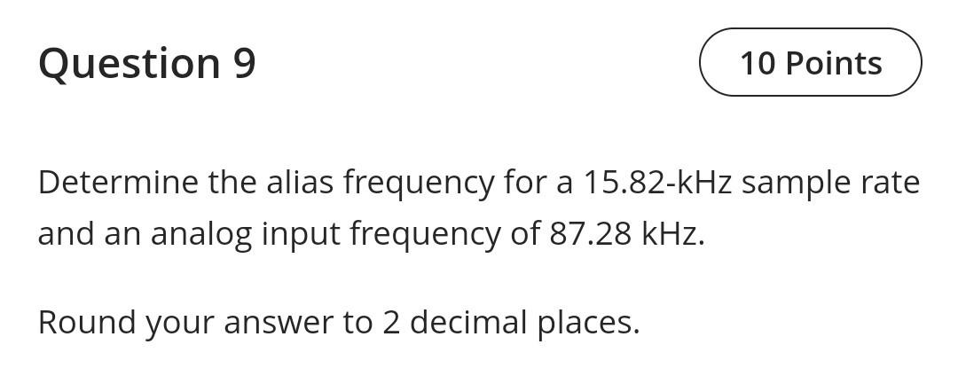 Solved Question 9 10 Points Determine the alias frequency | Chegg.com