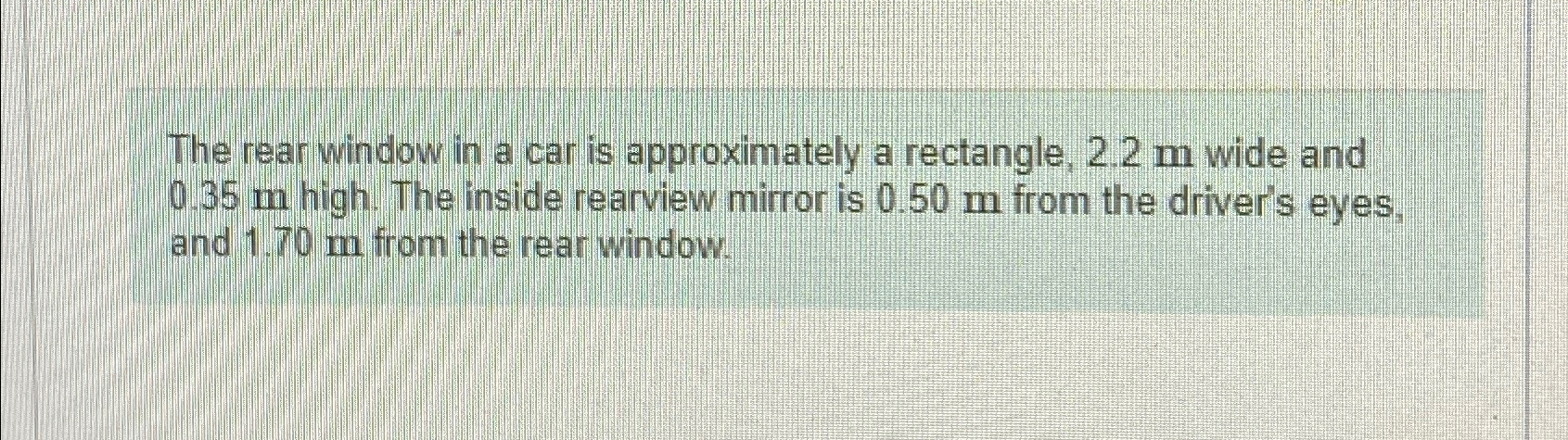 Solved The rear window in a car is approximately a | Chegg.com