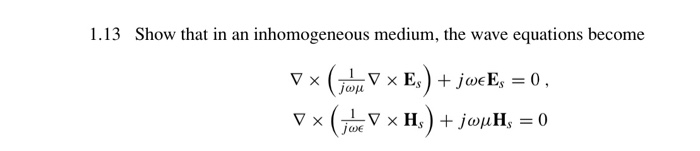 Solved 1.13 Show that in an inhomogeneous medium, the wave | Chegg.com