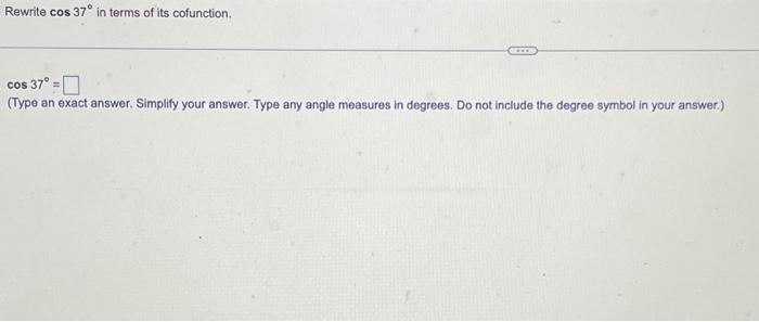 Solved Rewrite cos37∘ in terms of its cofunction. cos37∘= | Chegg.com