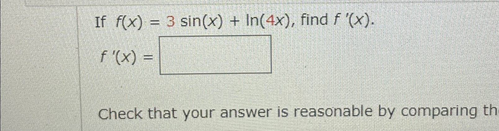 Solved If f(x)=3sin(x)+ln(4x), ﻿find f'(x)f'(x)=Check that | Chegg.com