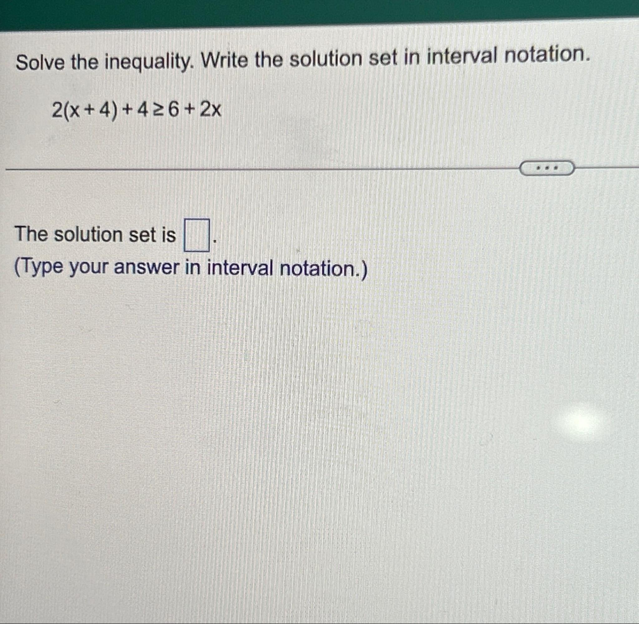 Solved Solve the inequality. Write the solution set in | Chegg.com