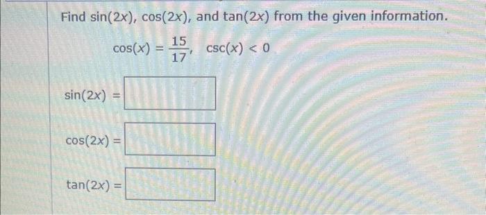Solved Find sin(2x),cos(2x), and tan(2x) from the given | Chegg.com