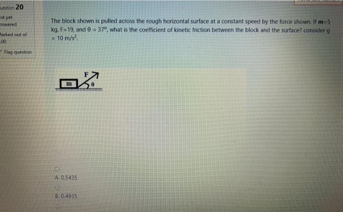 Solved vestion 20 ot yet nswered The block shown is pulled | Chegg.com