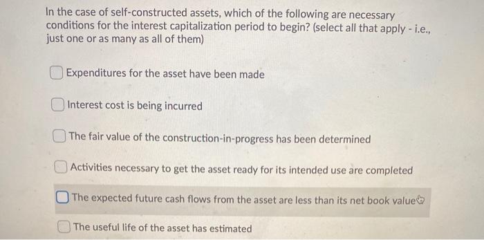 Solved In the case of self-constructed assets, which of the | Chegg.com