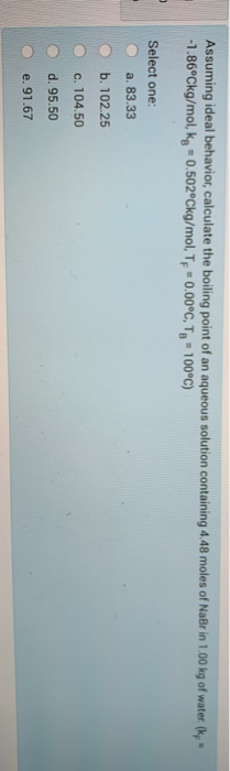 Solved Assuming ideal behavior, calculate the boiling point | Chegg.com