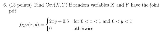 Solved 6. (13 points) Find Cov(X,Y) if random variables X | Chegg.com