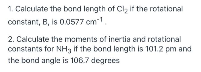 Solved 1. Calculate the bond length of Cl2 if the rotational | Chegg.com