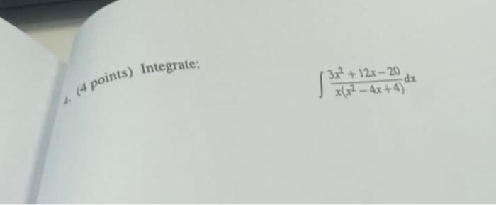 Solved (A points) Integrate: ∫x(x2−4x+4)3x2+12x−20dx3. (3 | Chegg.com