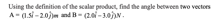 Solved Using the definition of the scalar product, find the | Chegg.com