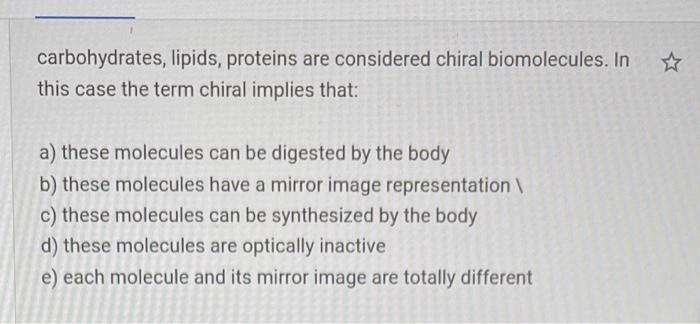 Solved carbohydrates, lipids, proteins are considered chiral | Chegg.com